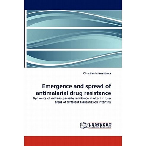 Emergence and Spread of Antimalarial Drug Resistance Paperback, LAP Lambert Aca