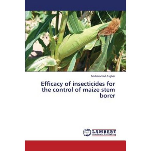 Efficacy of Insecticides for the Control of Maize Stem Borer Paperback ...