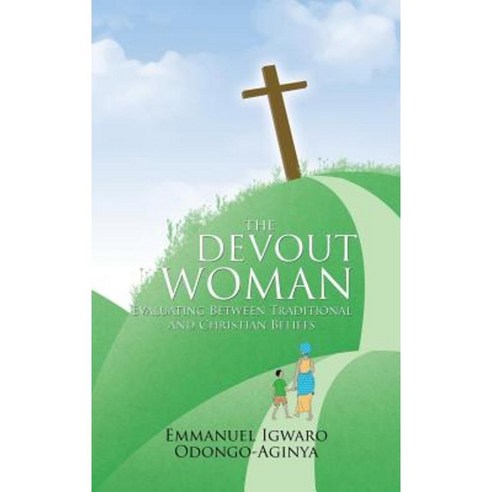 The Devout Woman: Evaluating Between Traditional and Christian Beliefs ...