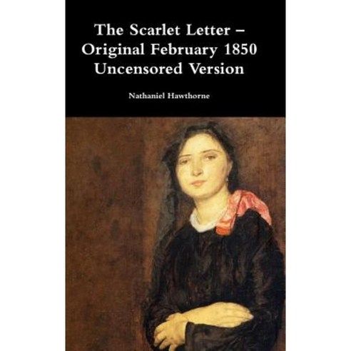 The Scarlet Letter - Original February 1850 Uncensored Version ...