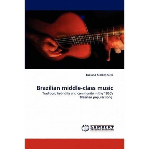 Brazilian Middle-Class Music Paperback, LAP Lambert Academic Publishing ...