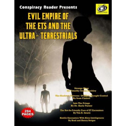 Evil Empire of the Ets and the Ultra-Terrestrials: Conspiracy Reader Presents P