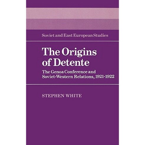 The Origins of Detente:"The Genoa Conference and Soviet-Western ...