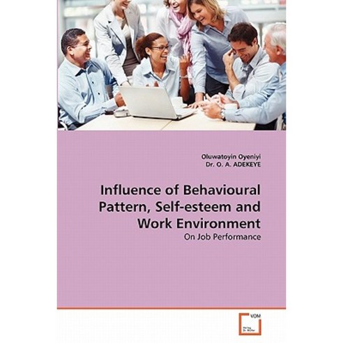 Influence of Behavioural Pattern Self-Esteem and Work Environment Paperback, VD