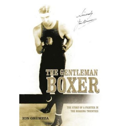 The Gentleman Boxer: The Story of a Fighter in the Roaring Twenties ...