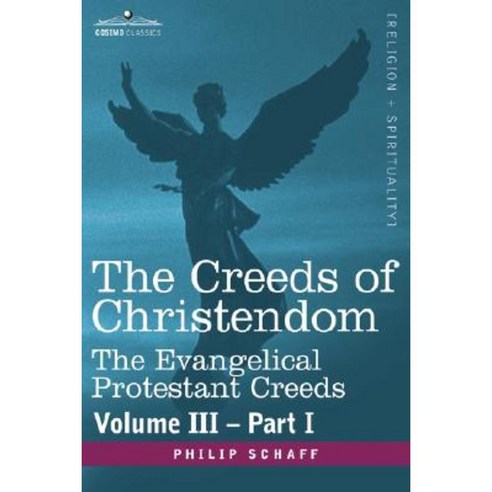 The Creeds of Christendom: The Evangelical Protestant Creeds - Volume ...