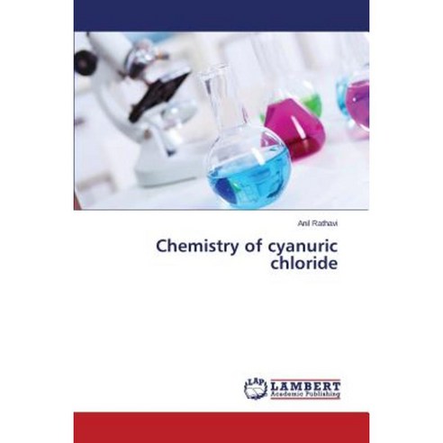 Chemistry of Cyanuric Chloride Paperback, LAP Lambert Academic Publishing - 가격