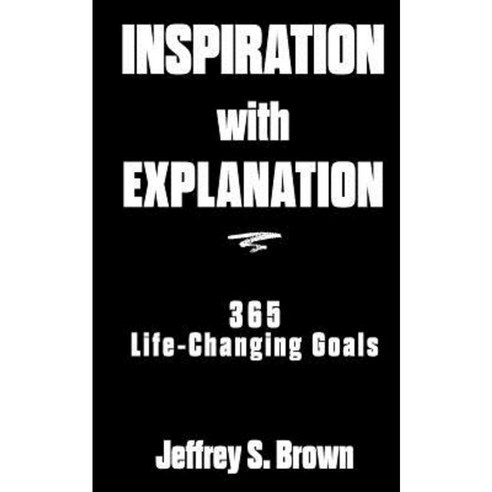 Inspiration with Explanation: 365 Life-Changing Goals Paperback ...