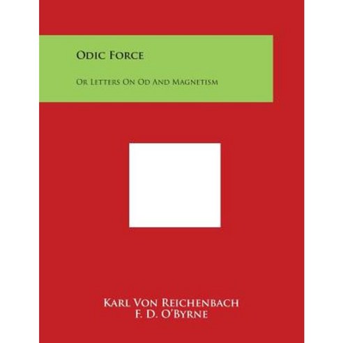 Odic Force: Or Letters on Od and Magnetism Paperback, Literary ...