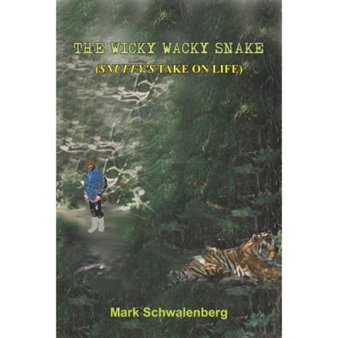 The Wicky Wacky Snake: Snuffy''s Take on Life Paperback, Authorhouse ...