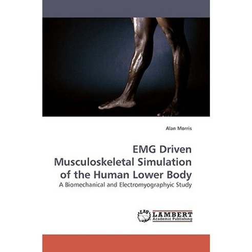 Emg Driven Musculoskeletal Simulation of the Human Lower Body Paperback ...