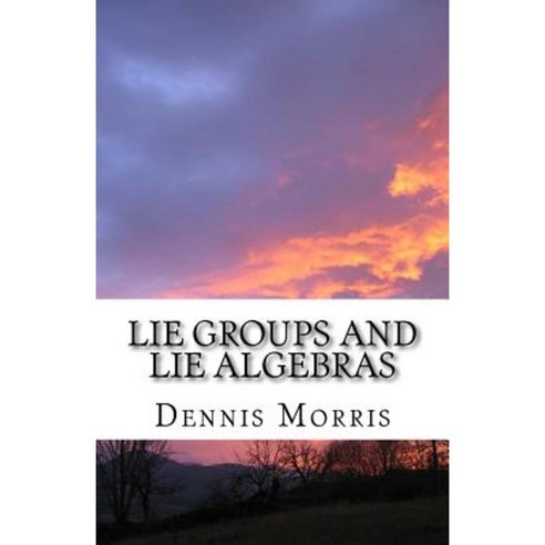Lie Groups and Lie Algebras: A Rewrite of Lie Theory Paperback ...