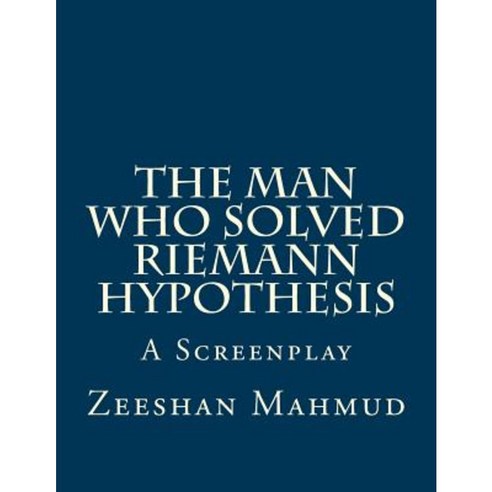 The Man Who Solved Riemann Hypothesis Paperback, Createspace ...