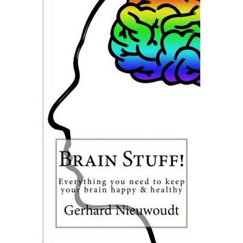 Brain Stuff!: Everything You Need to Keep Your Brain Healthy and Sharp ...