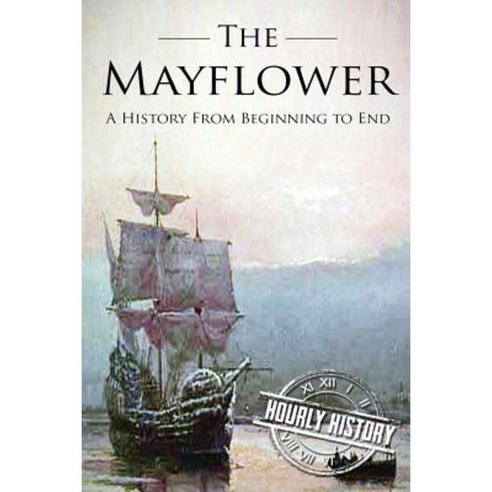 Mayflower: A History from Beginning to End (Booklet) Paperback ...