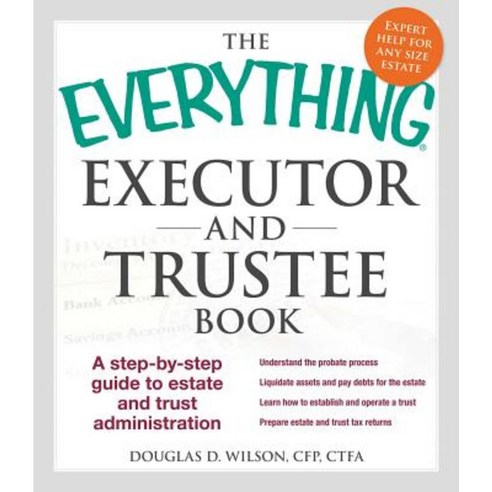 The Everything Executor and Trustee Book: A Step-By-Step Guide to Estate and Trust ...