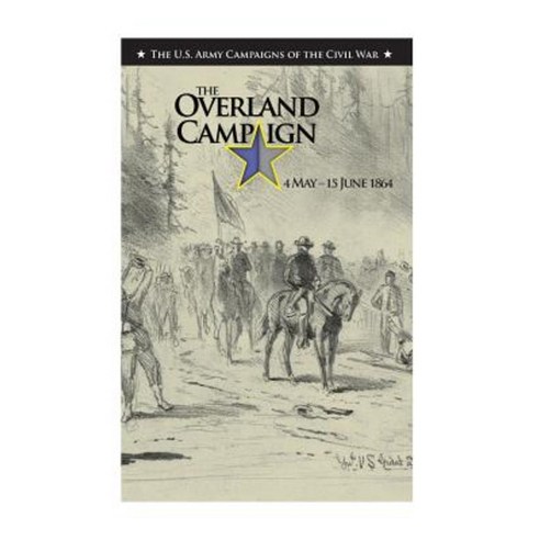 The Overland Campaign: 4 May - 15 June 1864 Paperback, Createspace ...