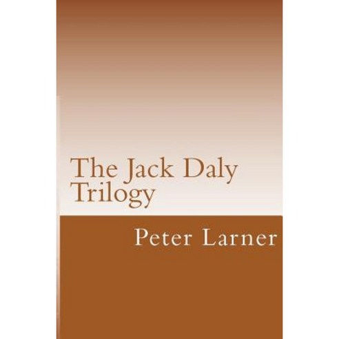 The Jack Daly Trilogy Paperback, Createspace Independent Publishing ...