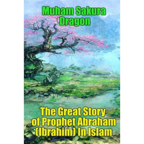 The Great Story of Prophet Abraham (Ibrahim) in Islam Paperback ...