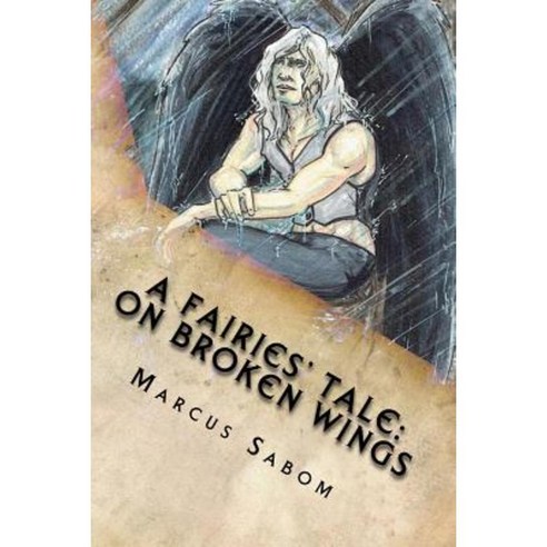 A Fairies'' Tale: On Broken Wings: Can Broken Souls Be Fixed? Paperback ...