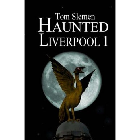 Haunted Liverpool 1 Paperback, Createspace Independent Publishing ...