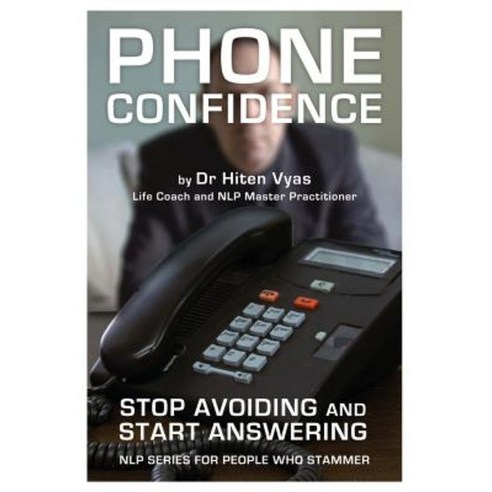 Phone Confidence: Stop Avoiding and Start Answering Paperback ...