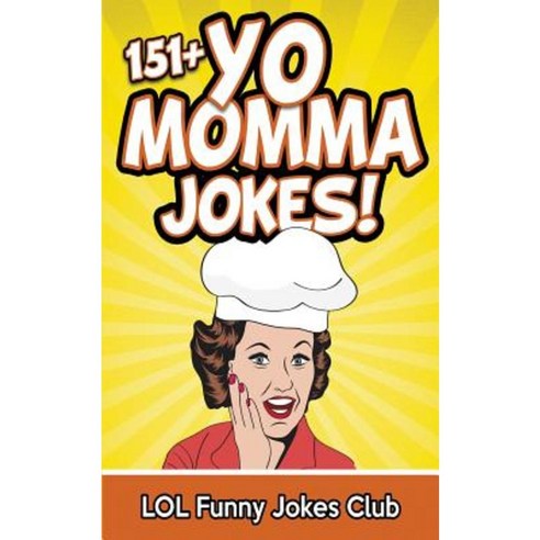 151+ Yo Momma Jokes: The World''s Funniest Yo Momma Joke Collection ...