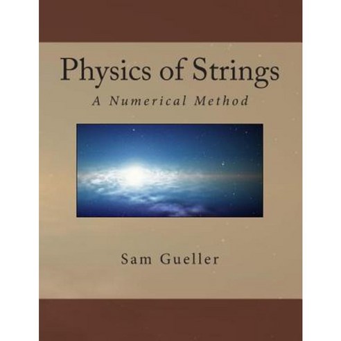 Physics of Strings: A Numerical Method Paperback, Createspace ...