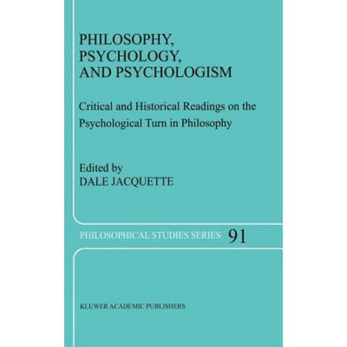 Philosophy Psychology and Psychologism: Critical and Historical ...