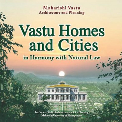 Vastu Homes and Cities: Vedic Architecture in Harmony with Natural Law ...