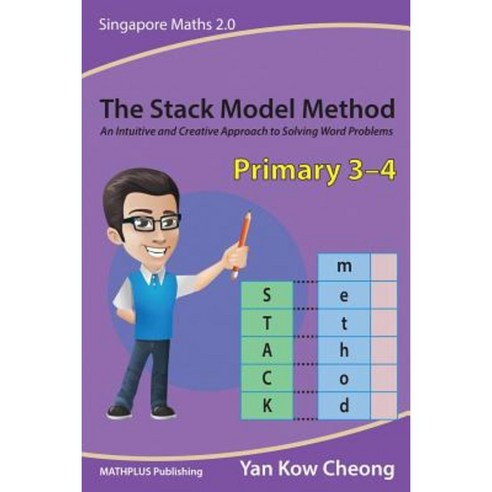 The Stack Model Method (Primary 3-4): An Intuitive and Creative ...