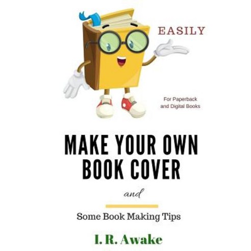 Make Your Own Book Cover: And Some Book Making Tips Paperback ...