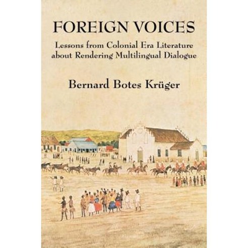 Foreign Voices: Lessons from Colonial Era Literature about Rendering Multilingu