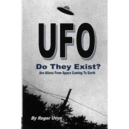 UFO Do They Exist?: Are Aliens from Space Coming to Earth? Paperback ...