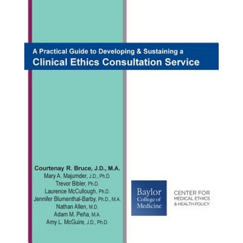 A Practical Guide to Developing & Sustaining a Clinical Ethics ...