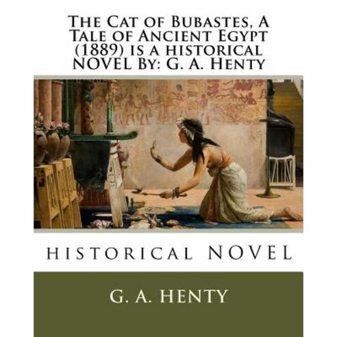The Cat of Bubastes a Tale of Ancient Egypt (1889) Is a Historical ...
