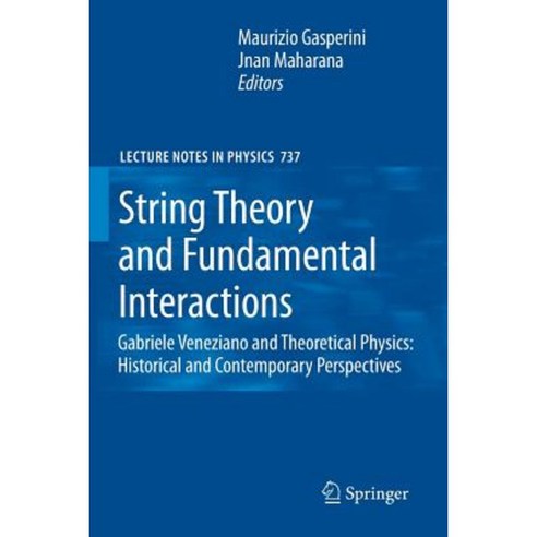 String Theory and Fundamental Interactions: Gabriele Veneziano and Theoretical