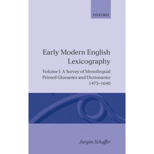 Early Modern English Lexicography: Volume 1: A Survey of Monolingual ...