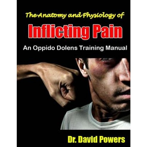 The Anatomy and Physiology of Inflicting Pain: An Oppido Dolens ...