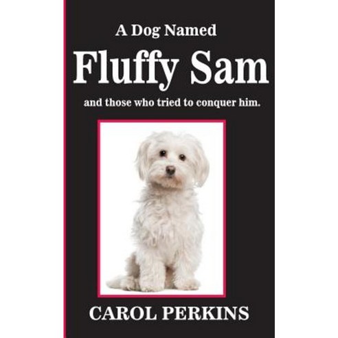 A Dog Named Fluffy Sam Paperback, Createspace Independent Publishing ...