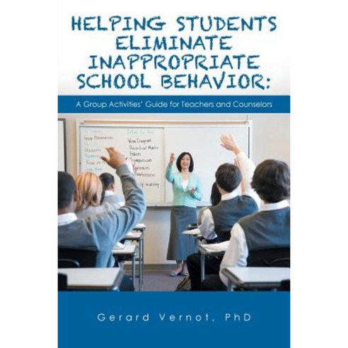 Helping Students Eliminate Inappropriate School Behavior: : A Group ...
