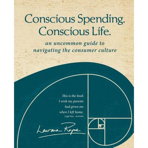 Conscious Spending. Conscious Life.: An Uncommon Guide to Navigating ...