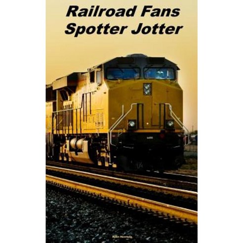 Railroad Fans Spotter Jotter: Us Edition Paperback, Createspace ...