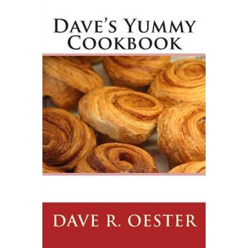 Dave''s Yummy Cookbook Paperback, Createspace Independent Publishing ...