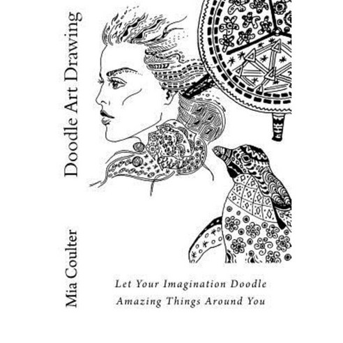 Doodle Art Drawing: Let Your Imagination Doodle Amazing Things Around ...