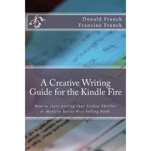 A Creative Writing Guide for the Kindle Fire: How to Get Started on ...