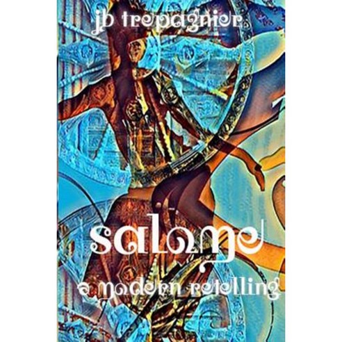 Salome-A Modern Retelling Paperback, Createspace Independent Publishing ...