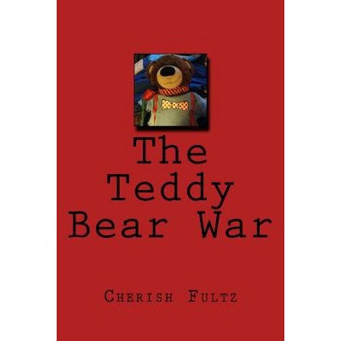 The Teddy Bear War Paperback, Createspace Independent Publishing ...