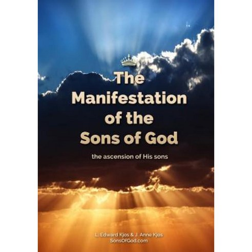 The Manifestation of the Sons of God: The Ascension of His Sons ...