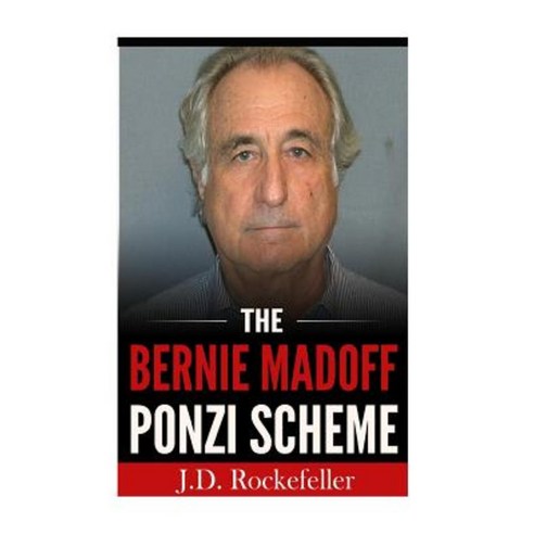 The Bernie Madoff Ponzi Scheme Paperback, Createspace Independent ...